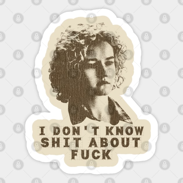 VINTAGE - Ozark Ruth I DONT KNOW - I Dont Know Shit About Fuck - Sticker | TeePublic